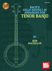 Bach for the Tenor or Cello Banjo – New Book/CD | Rob MacKillop ~ Musician